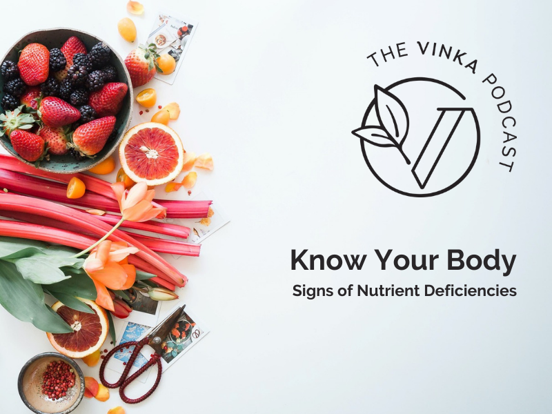 Know Your Body Podcasts ~ Signs of Nutrient Deficiencies – Vinka ...